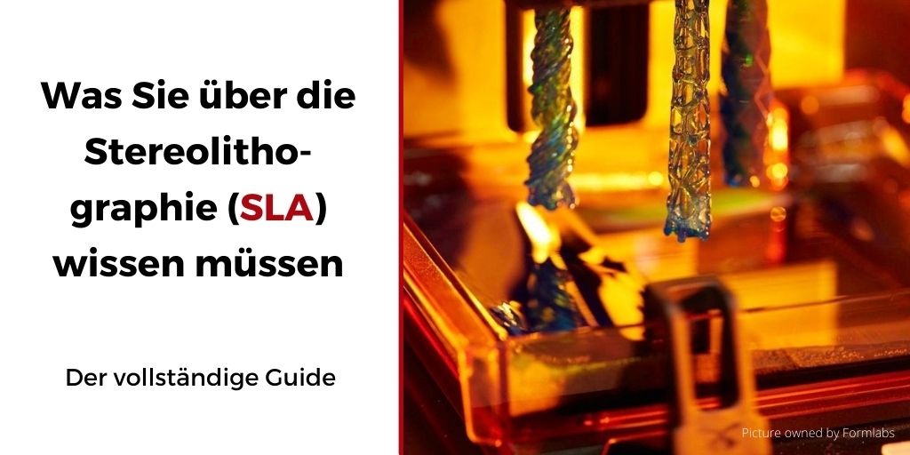 SLA (Stereolithografie): Wir erklären Ihnen das 3D-Druckverfahren
