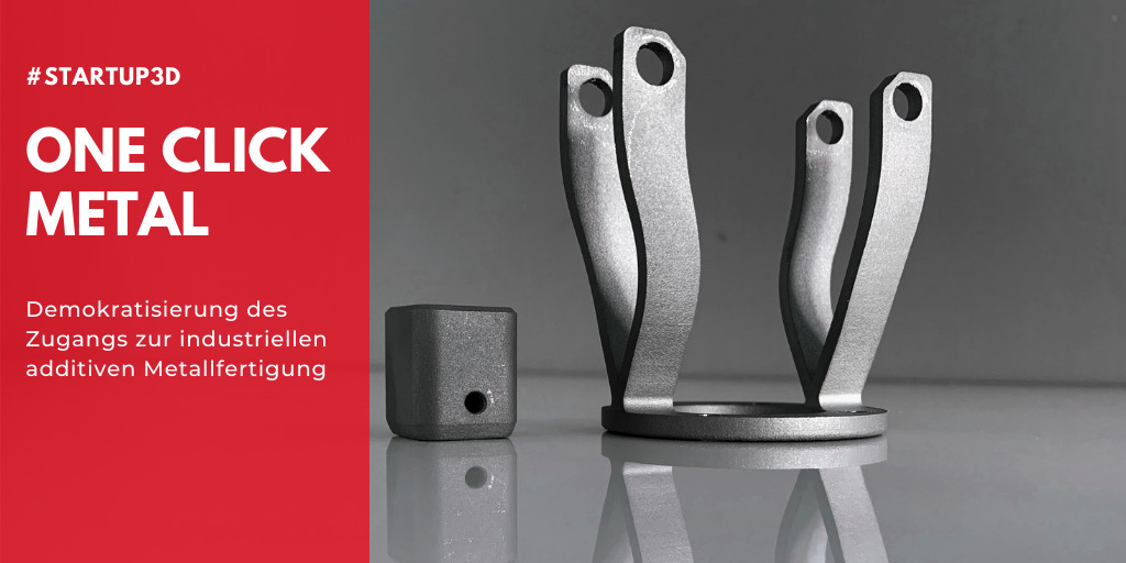 #3DStartup: One Click Metal will die additive Fertigung von Metall für jeden zugänglich machen ...