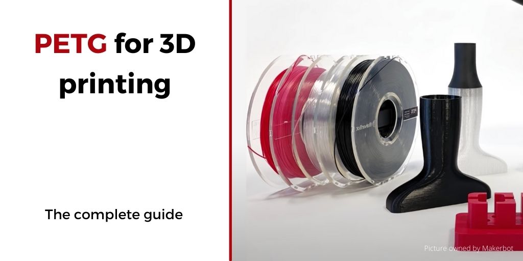 PETG: All You Need to Know for 3D Printing in 2024 - 3Dnatives