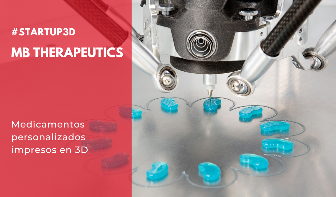 #Startup3D: MB Therapeutics y los medicamentos personalizados impresos ...