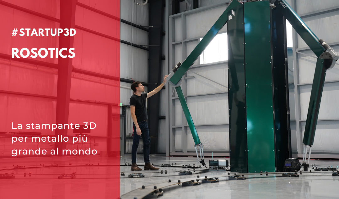 #Startup3D: Rosotics e la stampante 3D per metallo più grande del mondo – 3Dnatives