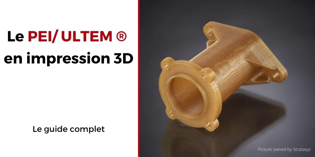 Les caractéristiques du PEI/ULTEM en impression 3D - 3Dnatives